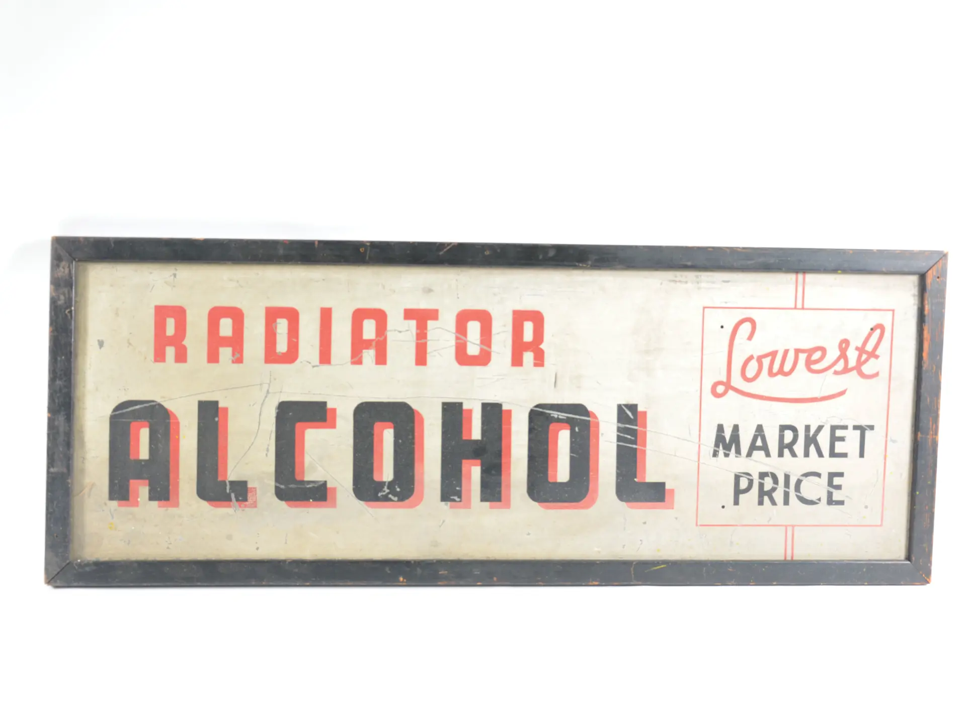 A self-framed, ‘Radiator Alcohol, lowest market price’ sign, 16”x58 ...